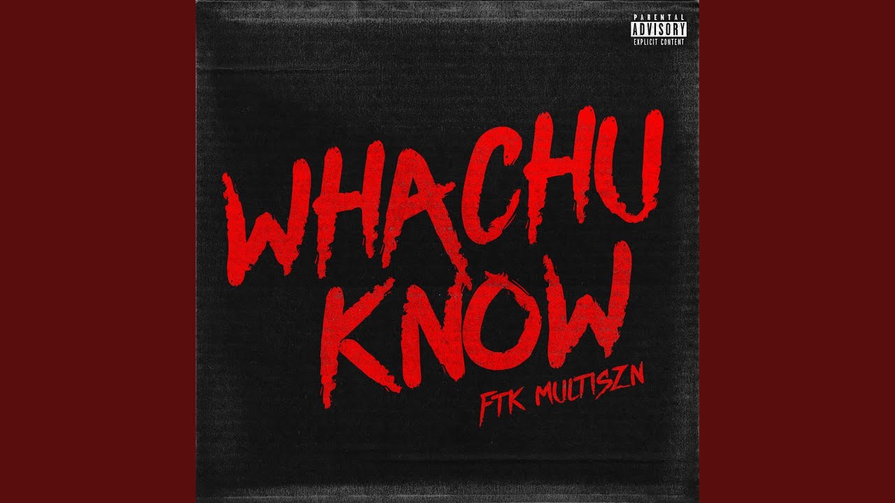 Whachu Know (feat. Multiszn) - YouTube