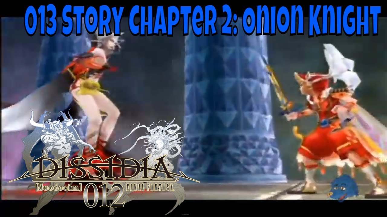 Dissidia 012 Final Fantasy - 013 Story Chapter 2: Onion Knight - YouTube
