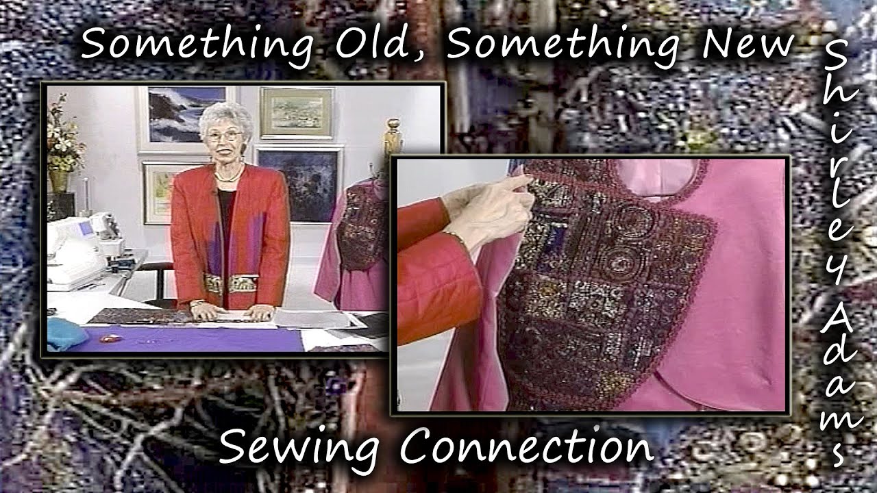 Something Old Something New with Shirley Adams Sewing Connection - YouTube