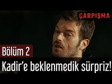 Çarpışma 2. Bölüm - Kadir'e Beklenmedik Sürpriz!