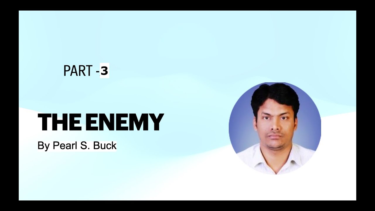 The Enemy by Pearl S. Buck | Vista | Class - 12 | Part - 3 - YouTube