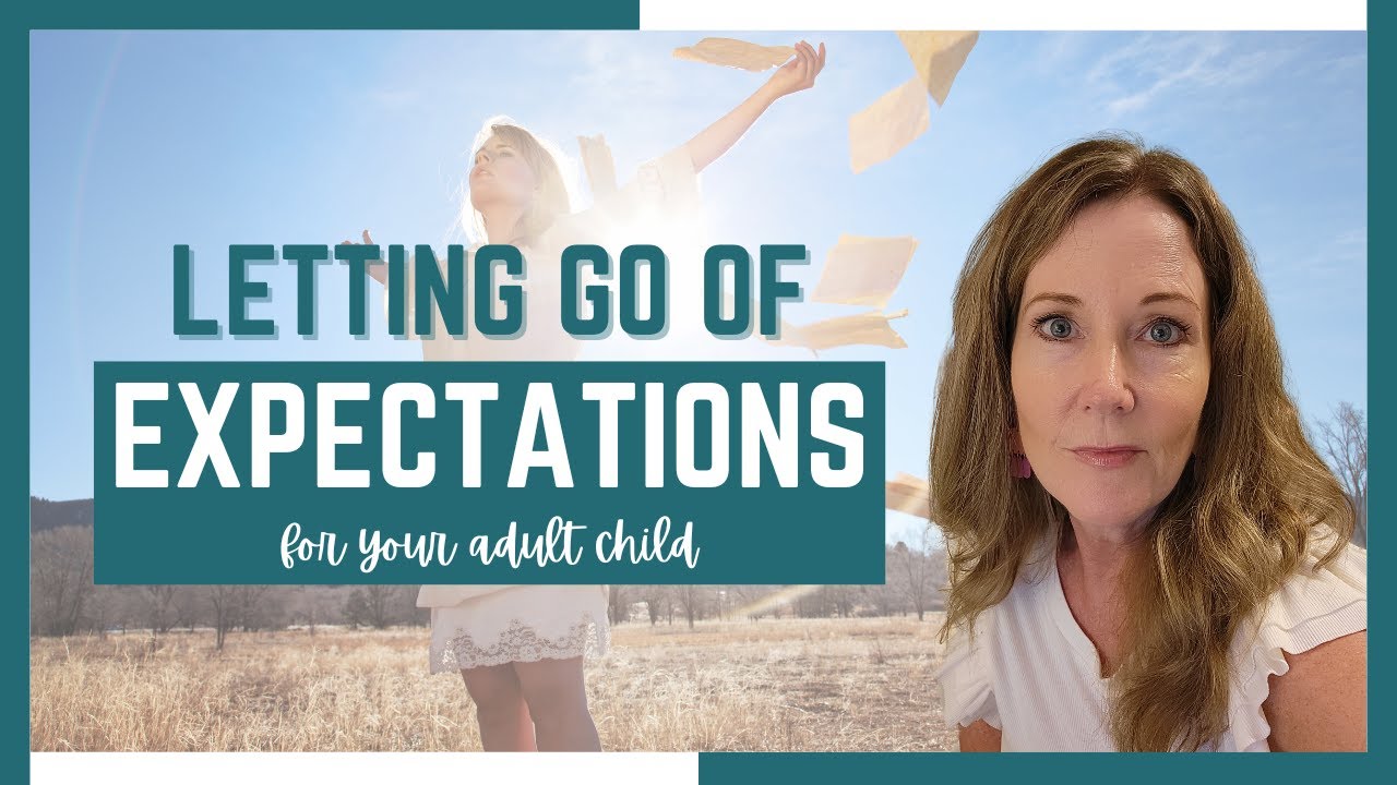 How to Let Go of Expectations (Adult Children) - YouTube