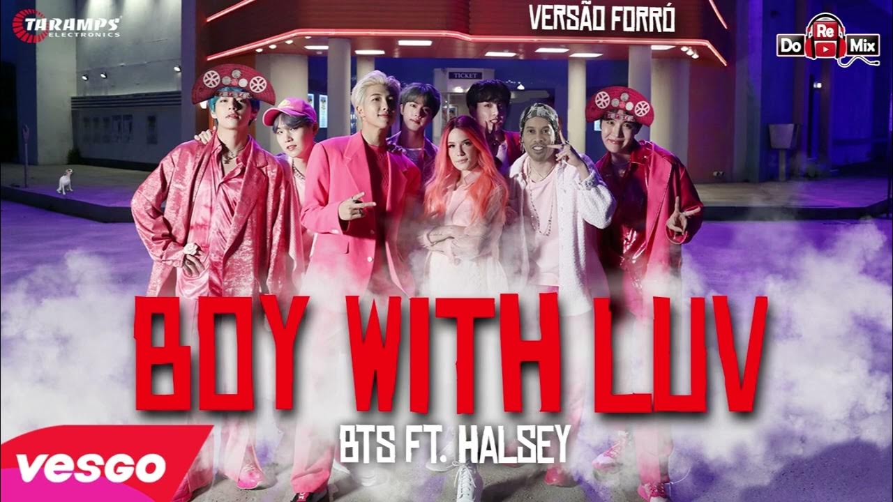 BTS FT - HALSEY - BOY WITH LUV (VERSÃO FORRÓ) - YouTube