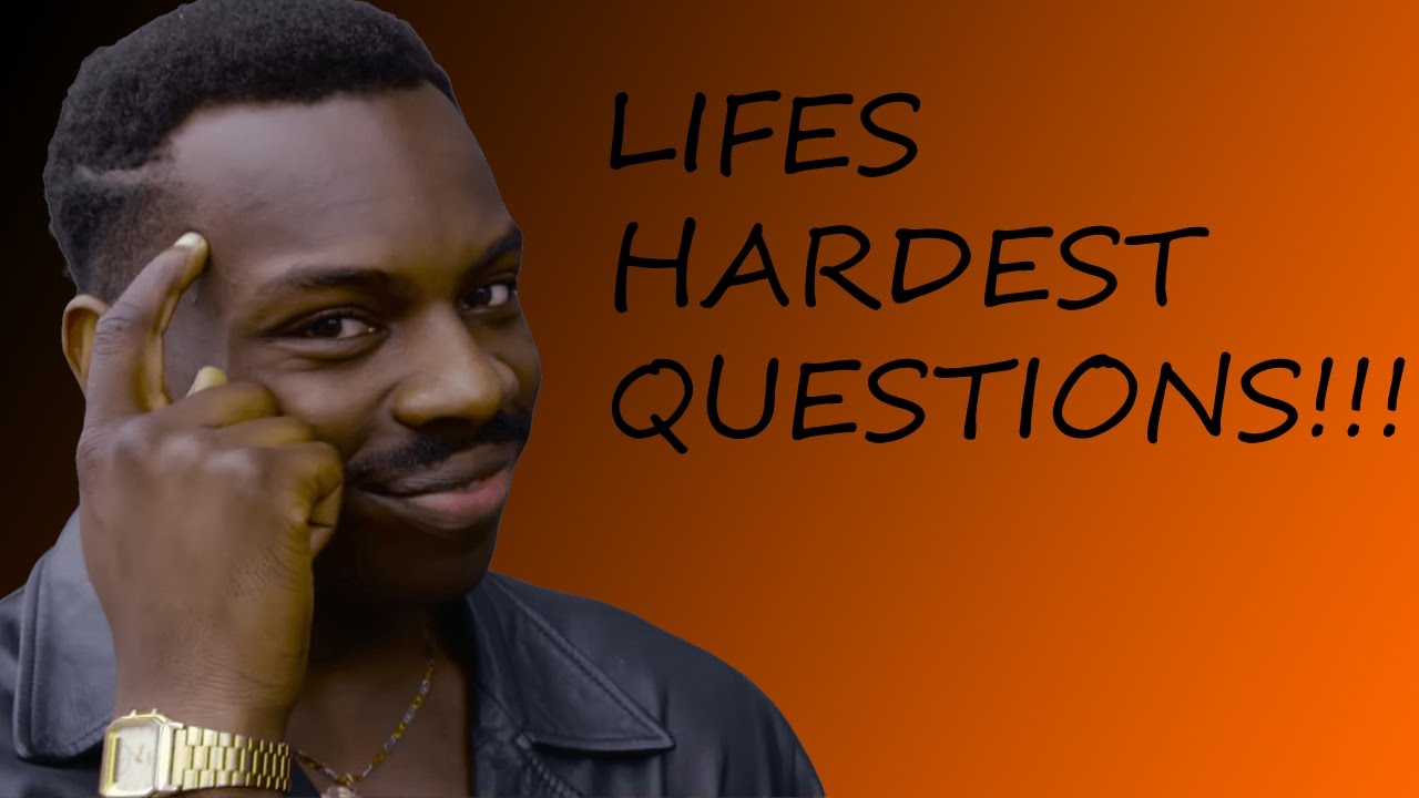 LIFES HARDEST QUESTIONS YouTube lifes-hardest-questions-youtube