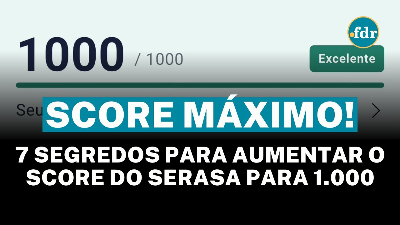 SCORE 1000 no SERASA: Dicas práticas para AUMENTAR sua PONTUAÇÃO DE ...
