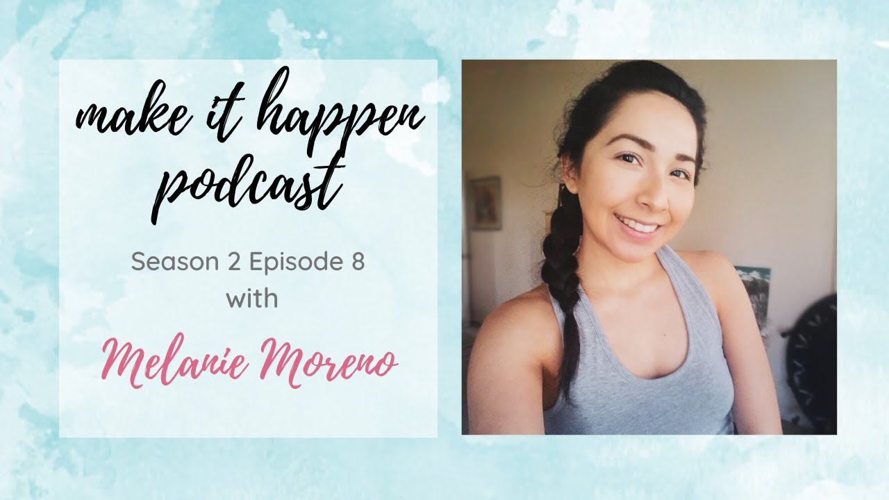 The Art of Making It Happen with Melanie Moreno ~ Make It Happen ...