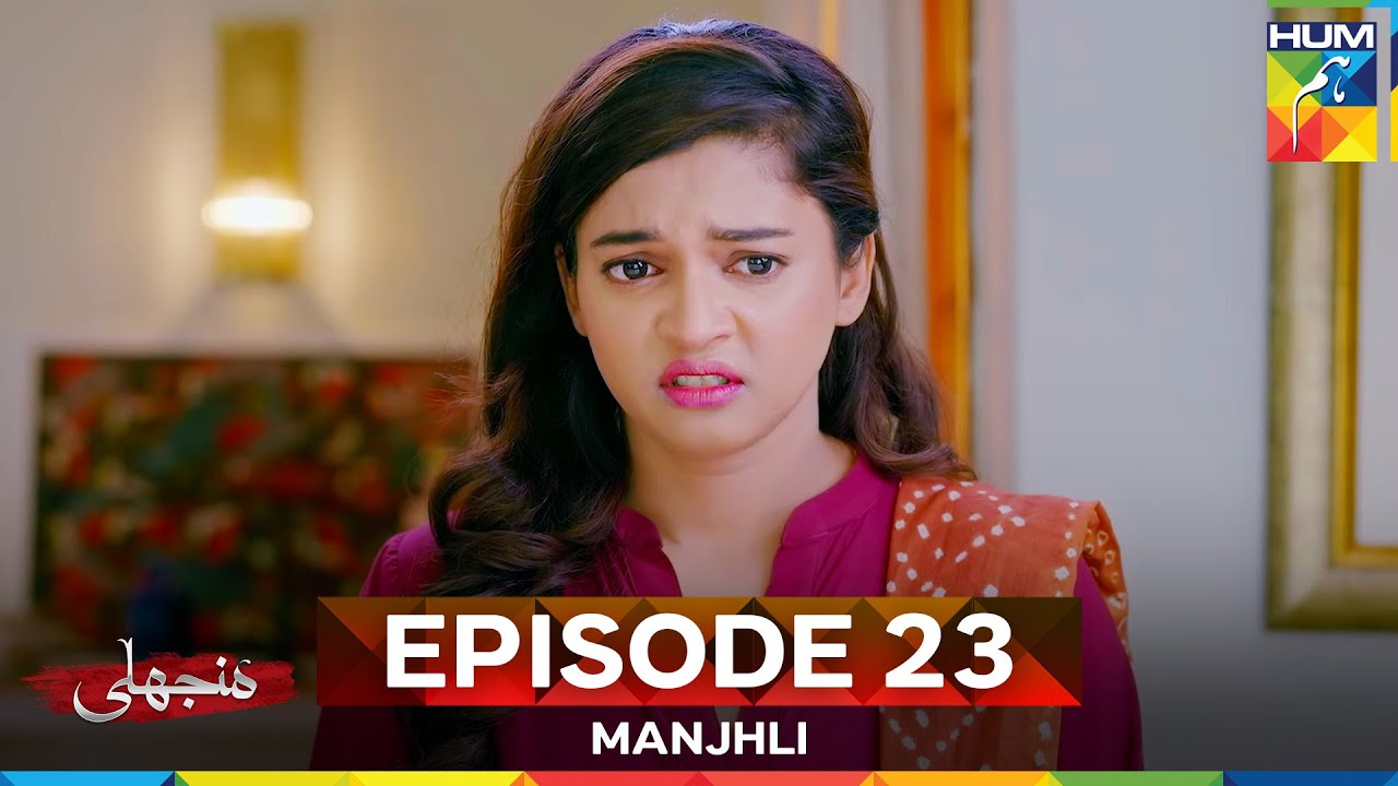 Manjhli - Episode 23 - 3rd July 2025 [ Fahad Sheikh, Khadija Saleem ...