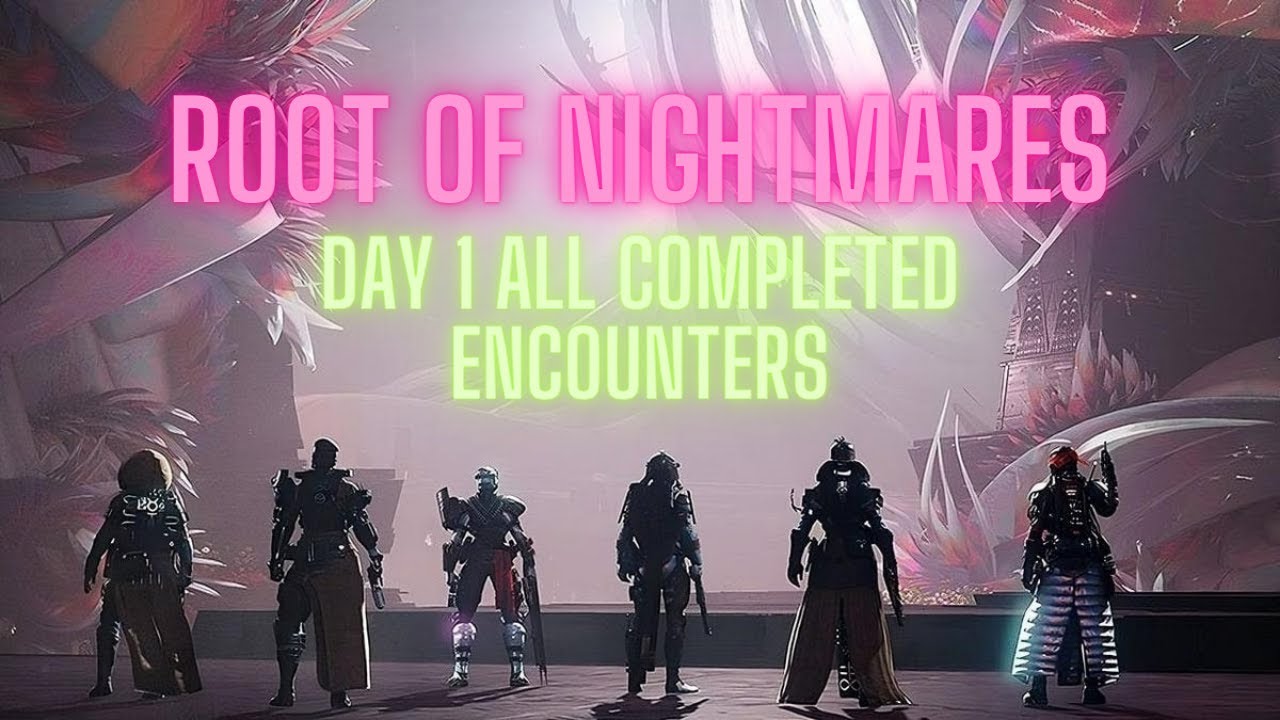 ROOT OF NIGHTMARES - DAY 1 COMPLETION (ALL ENCOUNTERS) - YouTube
