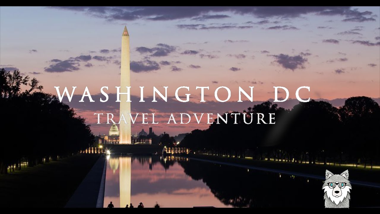 WASHINGTON DC - TRAVEL ADVENTURE - YouTube