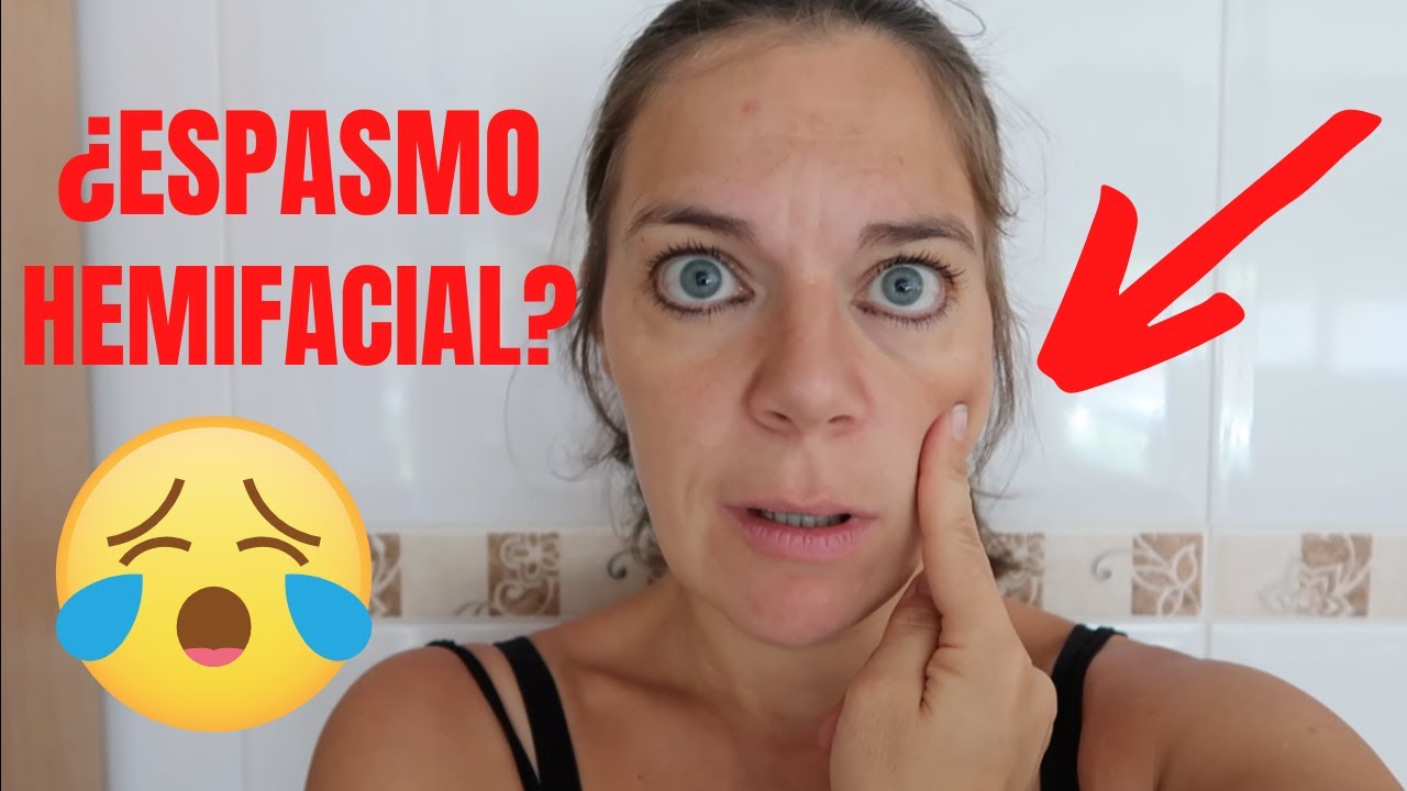 Tengo espasmos faciales constantes 😫😫😫😫 - YouTube