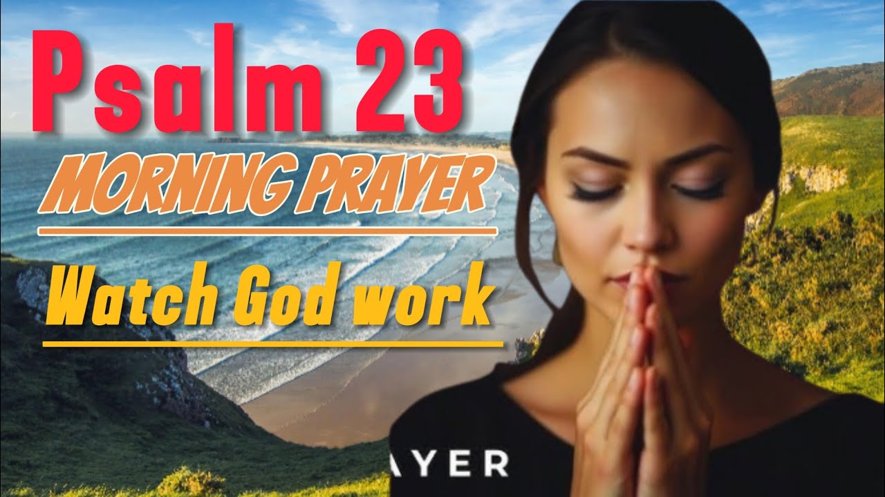 Psalm 23; Morning Prayer For God Provisions, guidance, and Daily ...