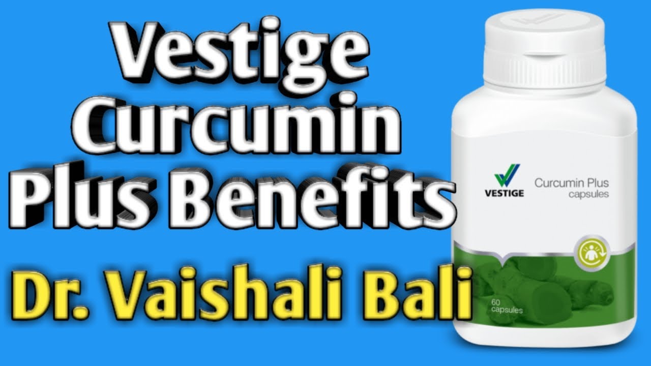 Vestige Curcumin Plus Benefits ll Vestige Curcumin ke fayde II VESTIGE ...