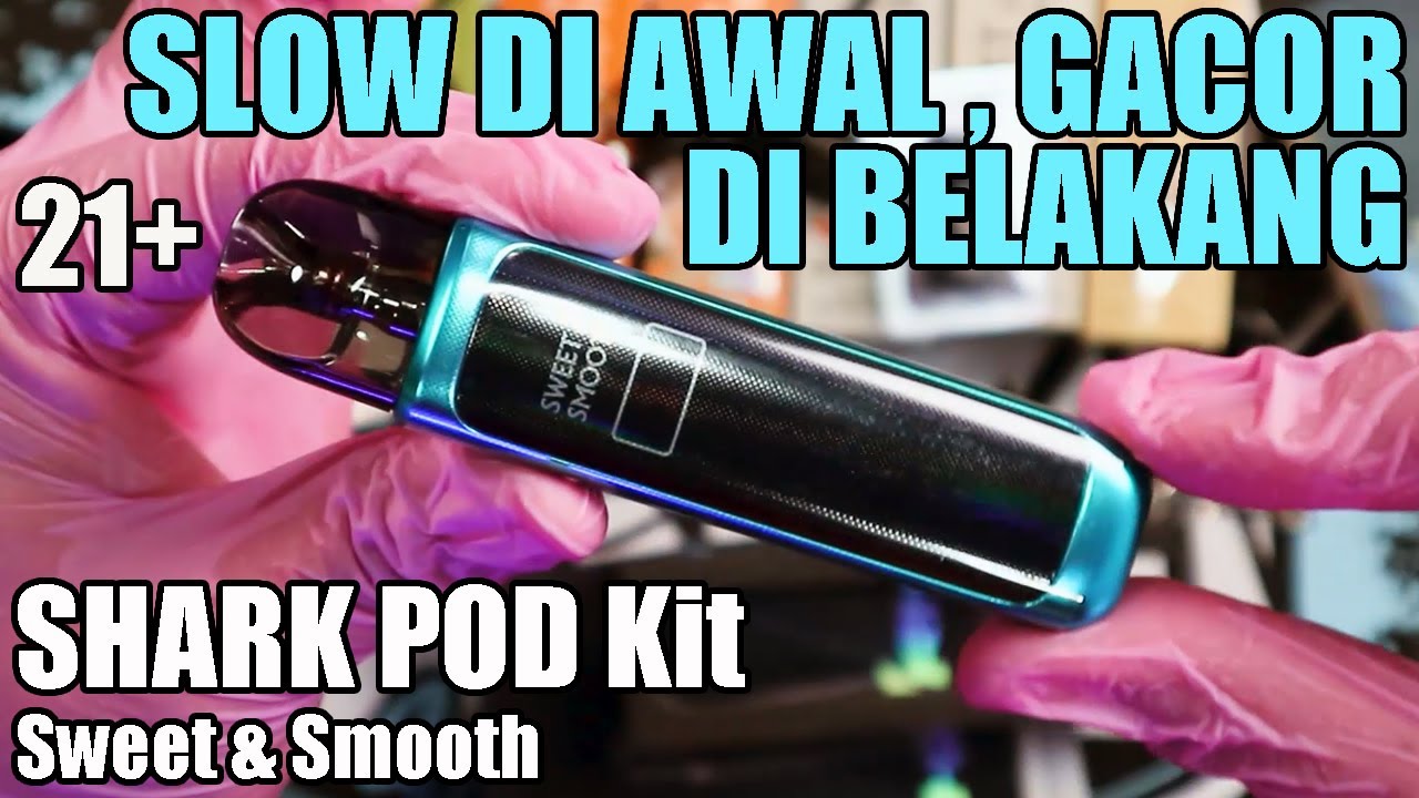 POD BARU GACOR NIH | SHARK POD Kit by Sweet & Smooth - YouTube
