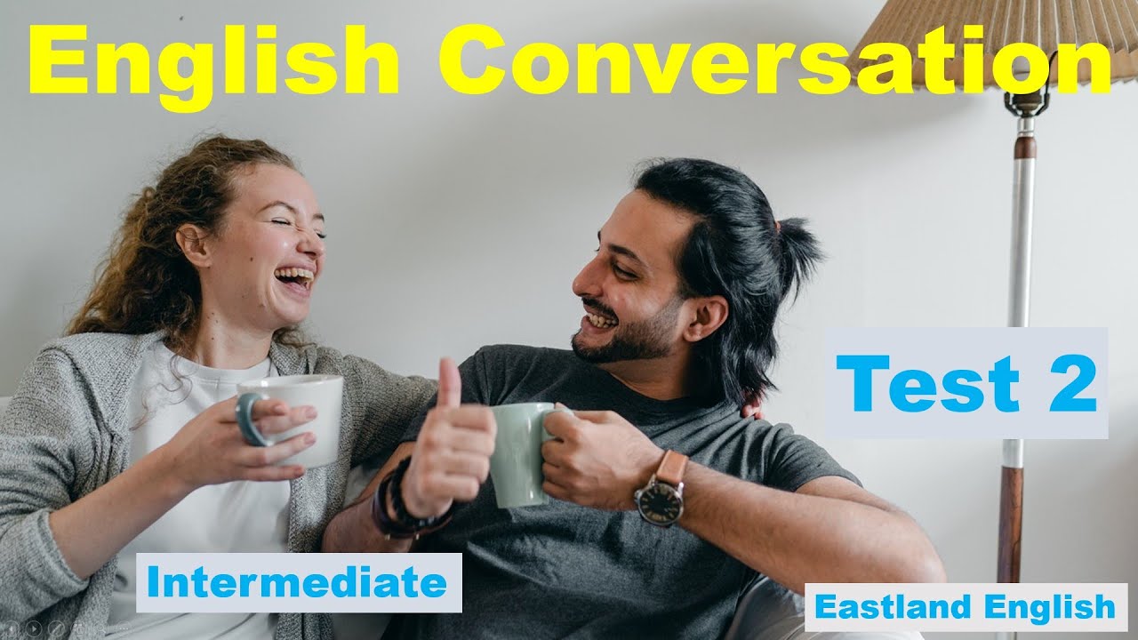 Intermediate English Conversation Tutorial Test 2 YouTube intermediate-english-conversation-tutorial-test-2-youtube