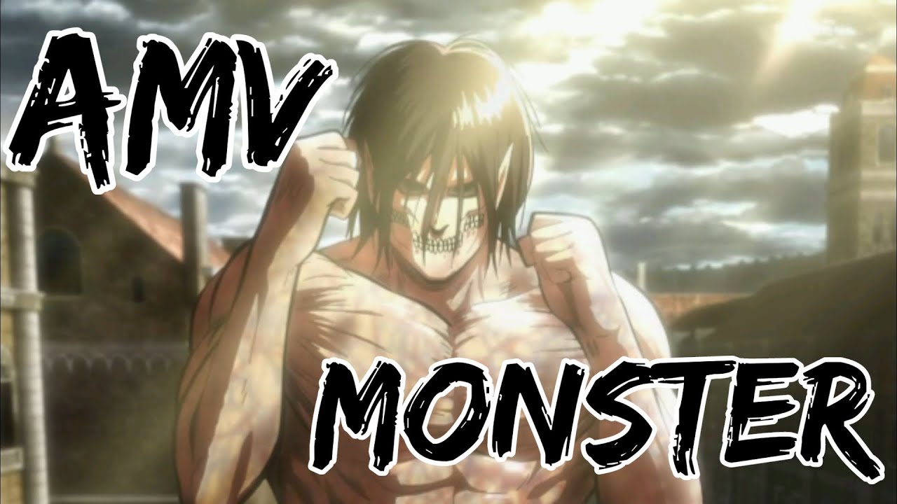 [AMV] MONSTER - Eren - Attack On Titan / Shingeki No Kyojin - YouTube