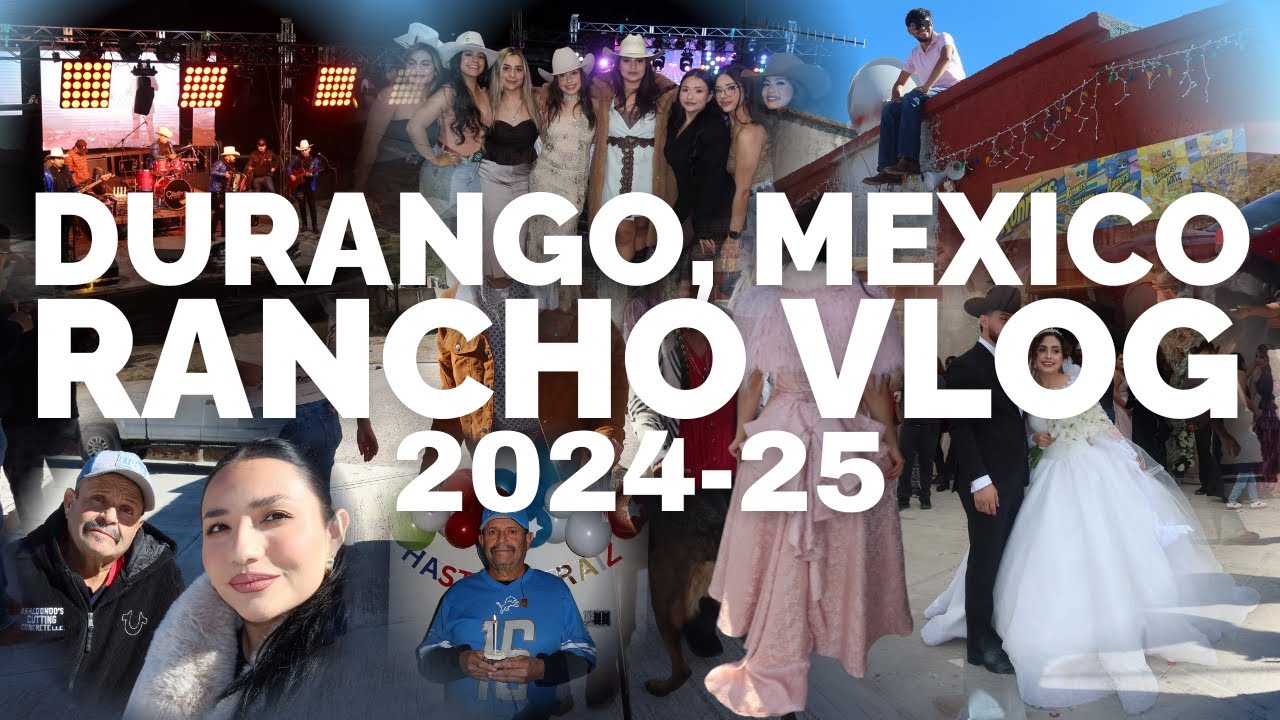 Durango, MX Rancho Vlog 2024-25 - YouTube