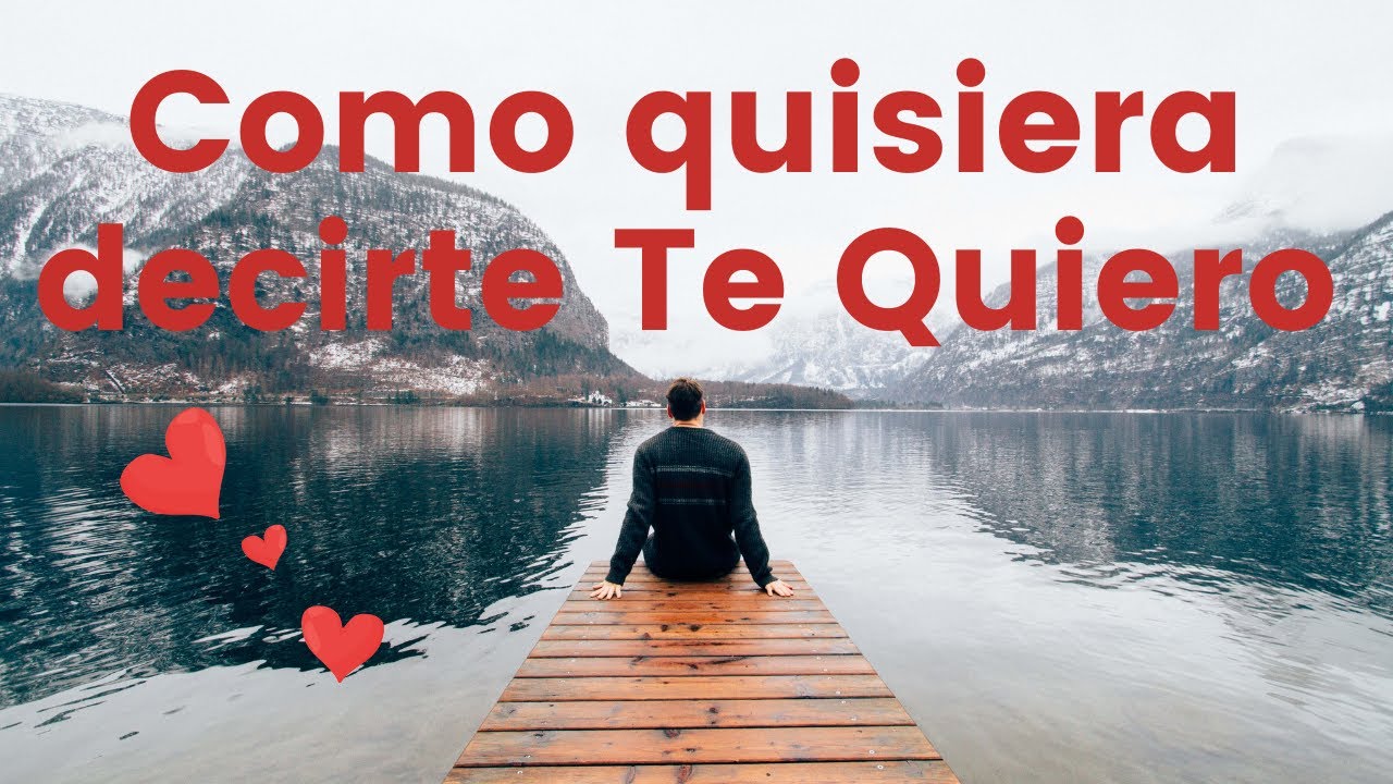 COMO QUISIERA DECIRTE TE QUIERO ️😘 ️ - YouTube