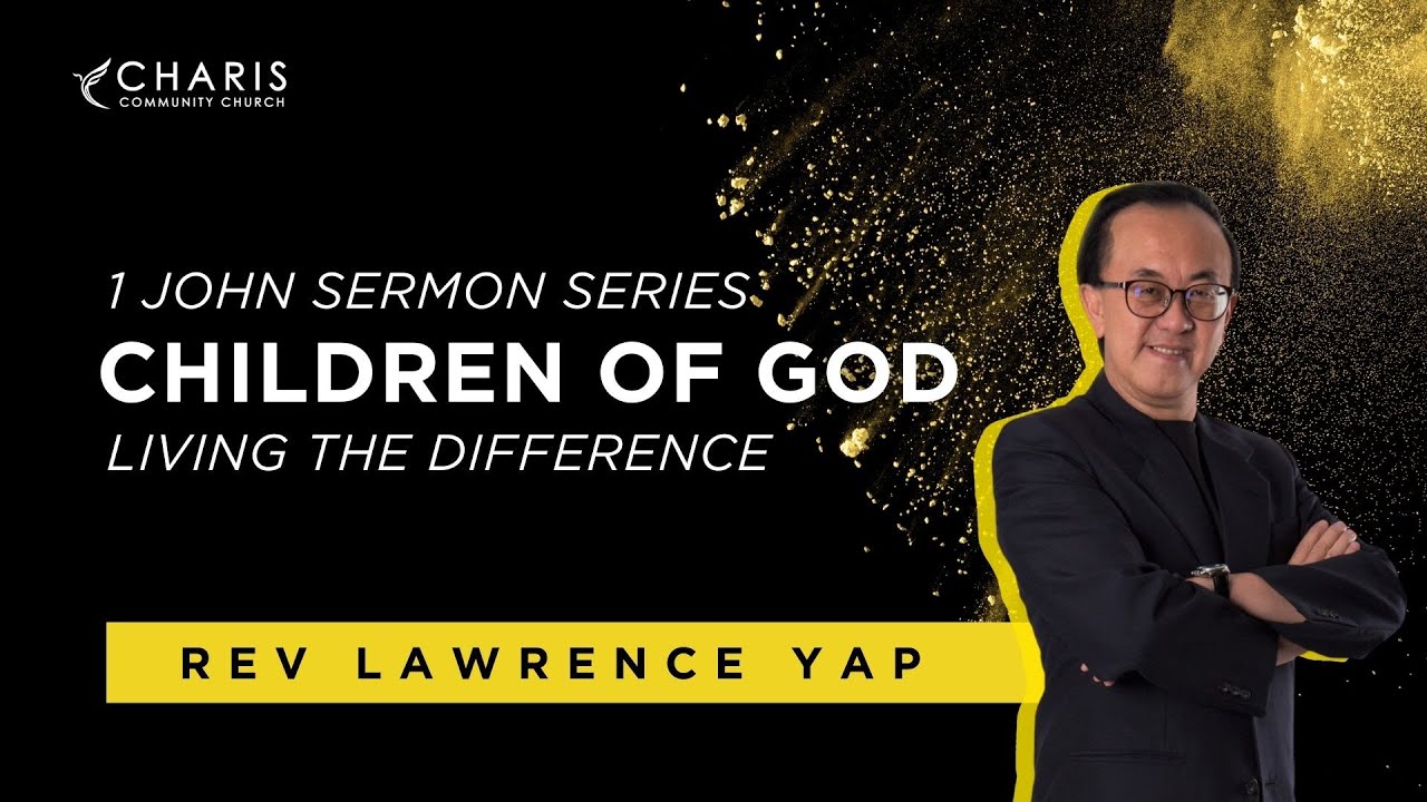 Children of God - Living The Difference - 1 John 3:1-3 | Rev. Lawrence ...