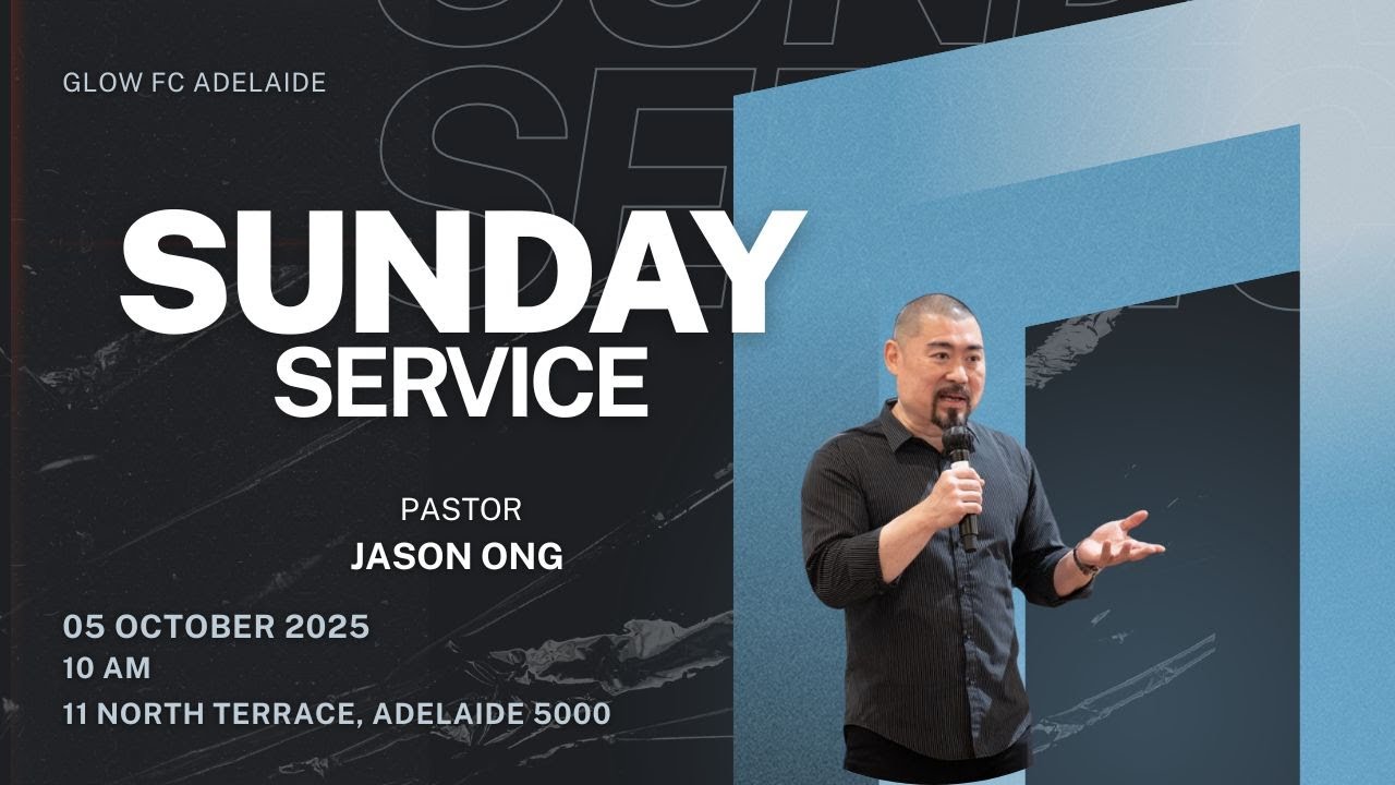 Sunday Service GBI Glow FC Adelaide|Ps. Jason Ong |05/10/2025 - YouTube