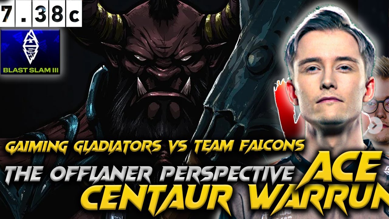 🔥 Ace Centaur Warrunner Offlaner : Gaiming Gladiators vs Team Falcons ...