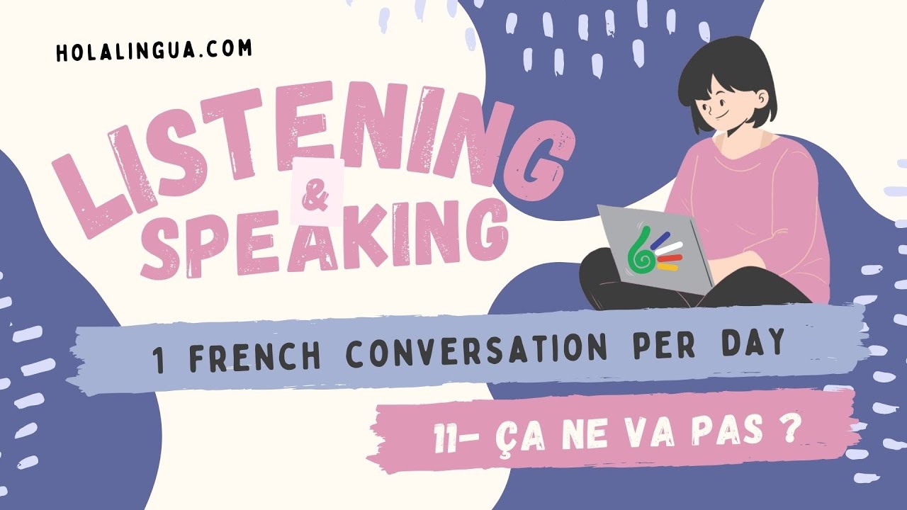 #11 Ça ne va pas ! - Listening Speaking French - 1 Conversation per day ...