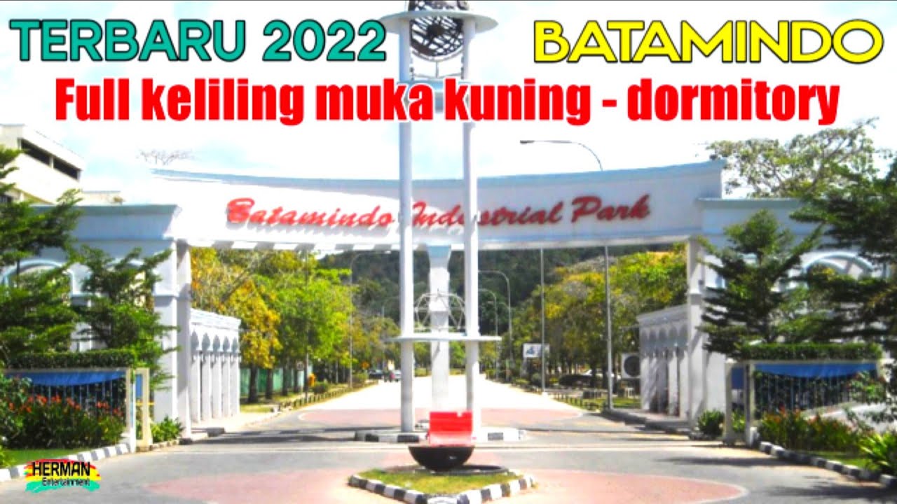 KELILING BATAMINDO INDUSTRIAL PARK sampai DORMITORY 2022 - YouTube