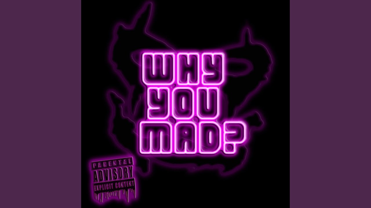 WHY YOU MAD? - YouTube