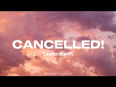 Taylor Swift - CANCELLED! (Lyrics) - YouTube