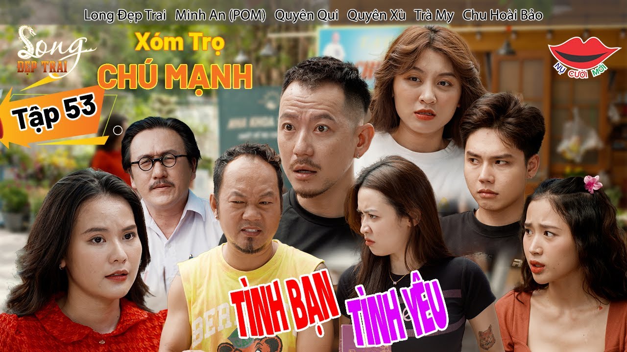Hài Việt 2024 XÓM TRỌ CHÚ MẠNH Tập 53 | Long Đẹp Trai, POM, Quyên Qui, Quyên Xù, Trà My,Chu Hoài ...
