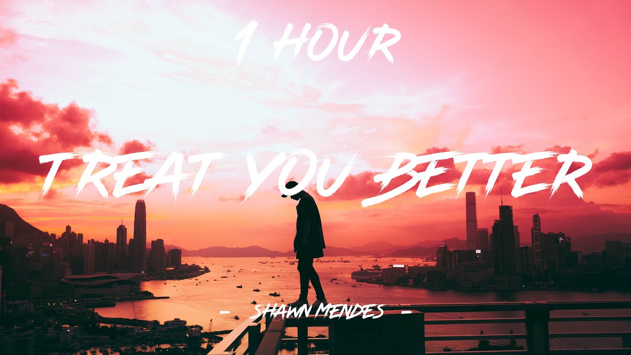 Treat You Better - Shawn Mendes (Lyrics) | 1 Hour [4K] - YouTube