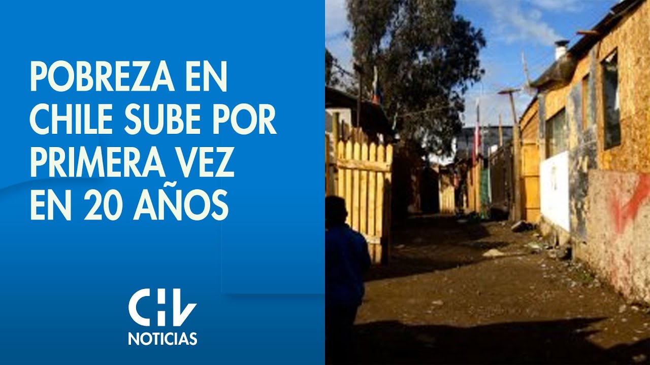 Pobreza en Chile aumentó por primera vez en 20 años y llega al 10,8% de ...