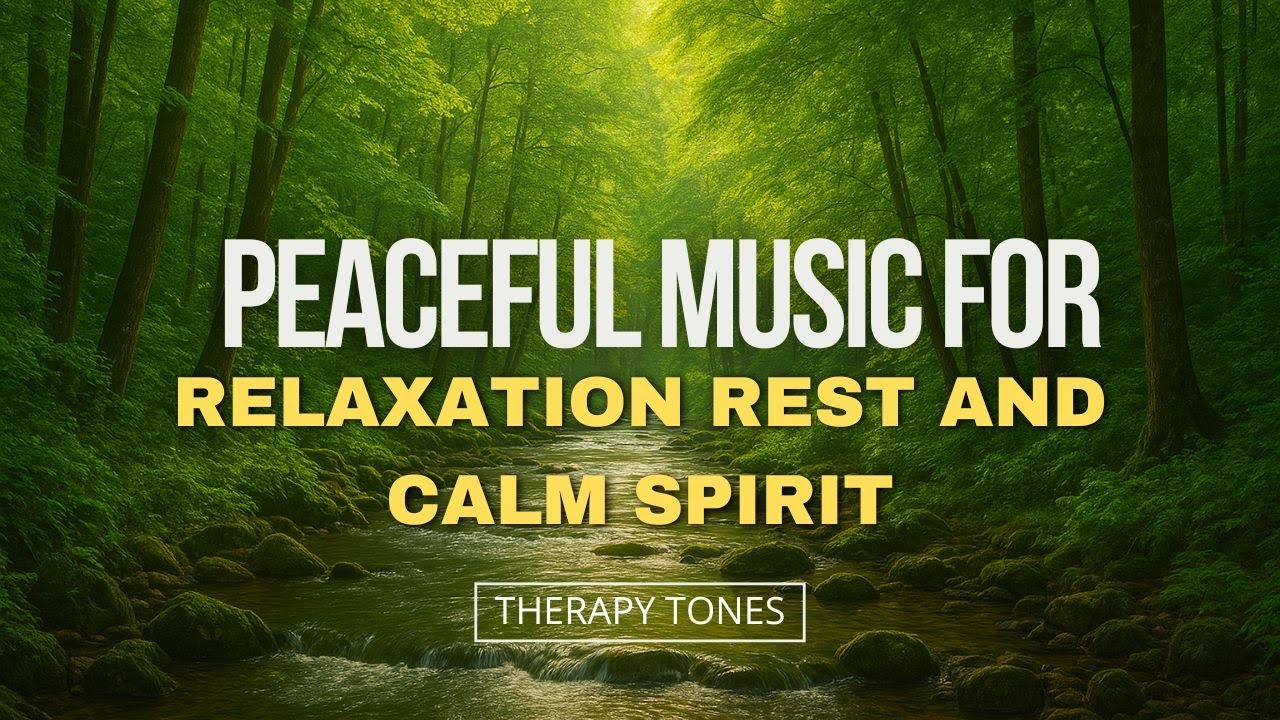 🔴Peaceful Music for Relaxation, Rest, and Calm Spirit -3 Hours of ...