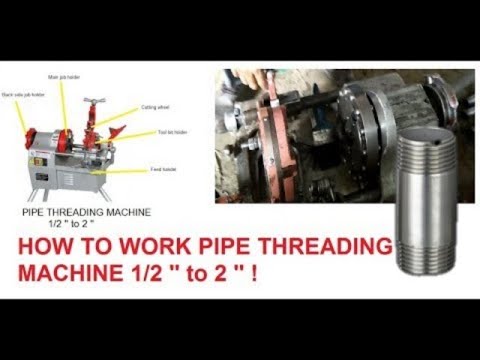 How to thread PIPE in hindi !! 1/2'' to 2'' , GI,MS,SS pipe threading machine.. - YouTube