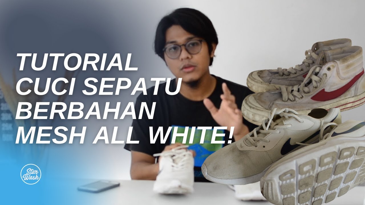 CARA CUCI SEPATU BERBAHAN MESH/KNIT YANG BENAR - YouTube