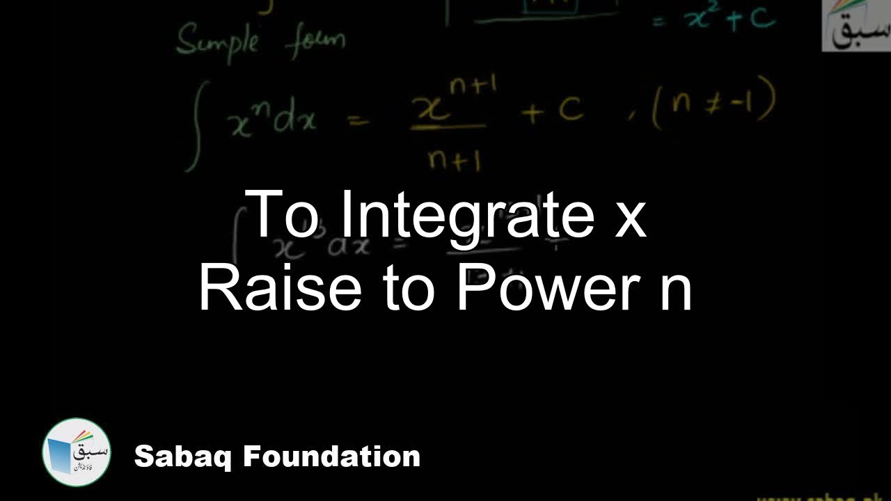 To Integrate X Raise To Power N Math Lecture Sabaq pk YouTube