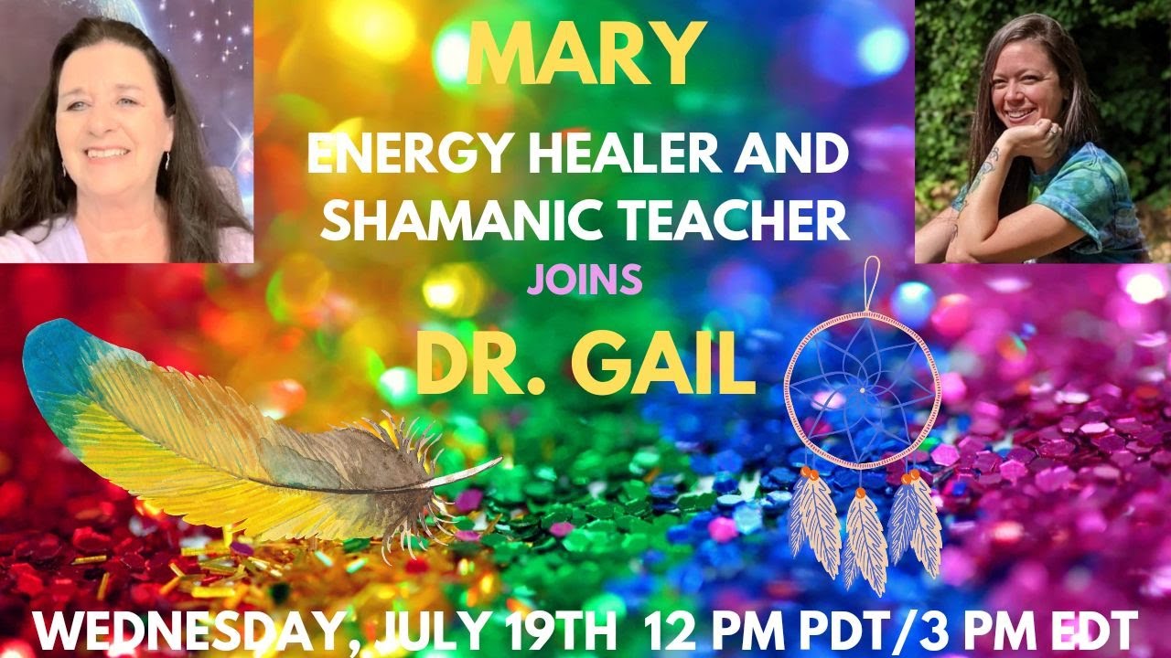 Mary Energy Healer, Shamanic Teacher Joins Dr Gail - YouTube
