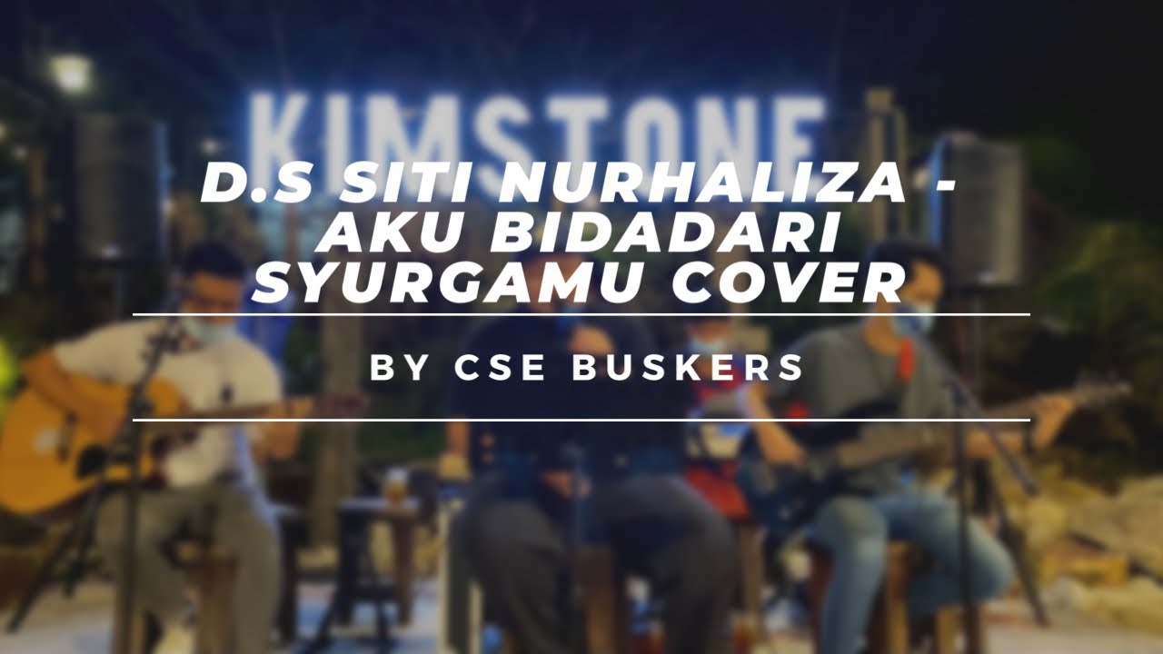 D.S SITI NURHALIZA - AKU BIDADARI SYURGAMU COVER BY CSE BUSKERS - YouTube
