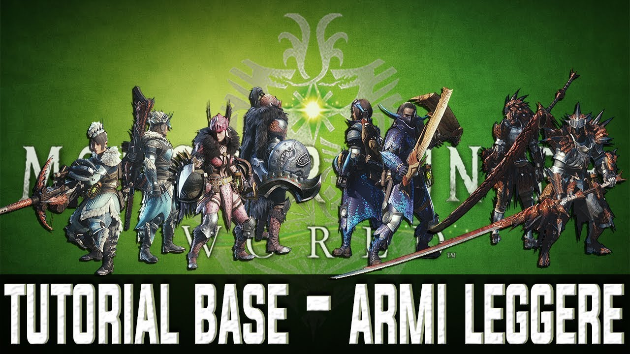 MHW║TUTORIAL BASE MONSTER HUNTER WORLD - ARMI LEGGERE - YouTube