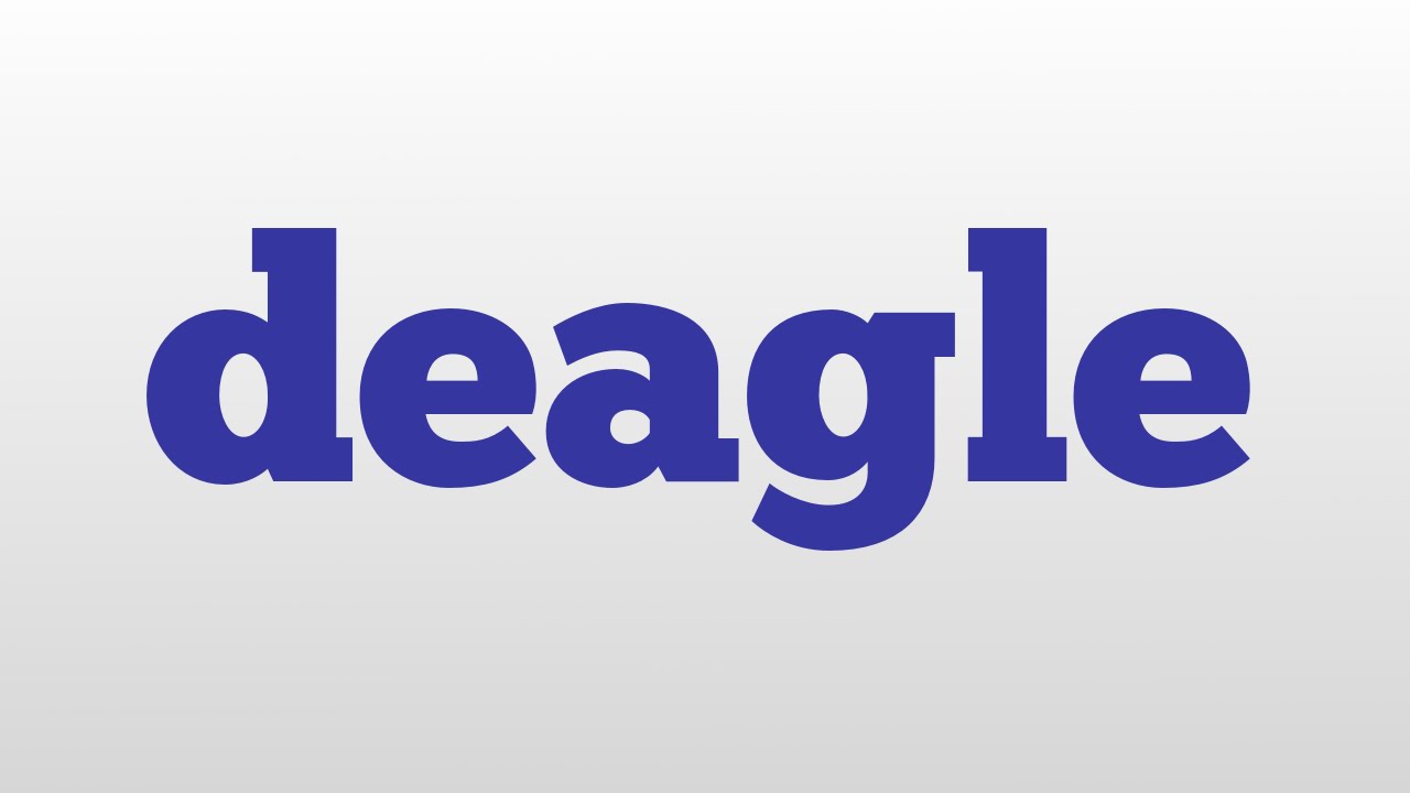 deagle meaning and pronunciation - YouTube