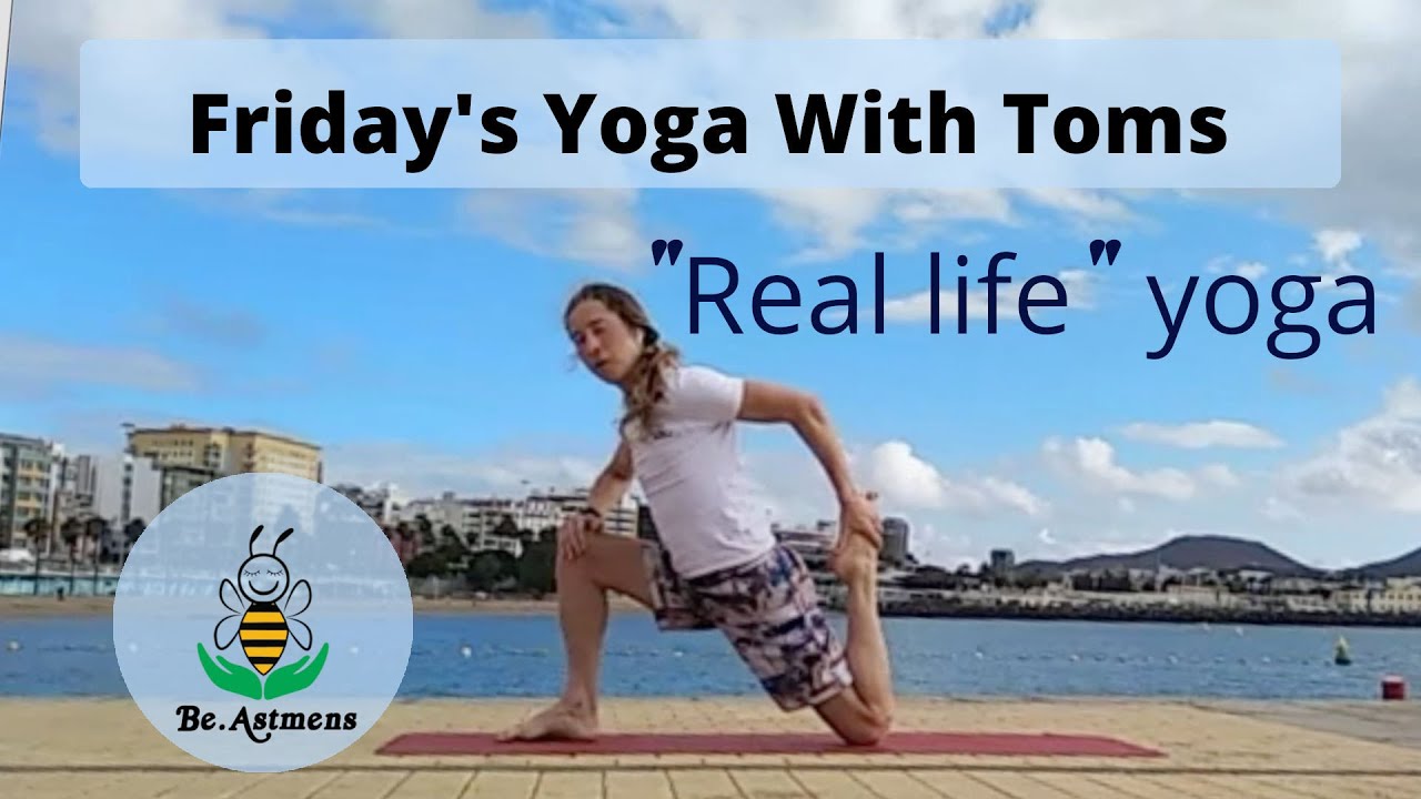 Friday’s 🥇Balanced "Real life" Yoga class with Toms - June 19, 2020 🐝 ...