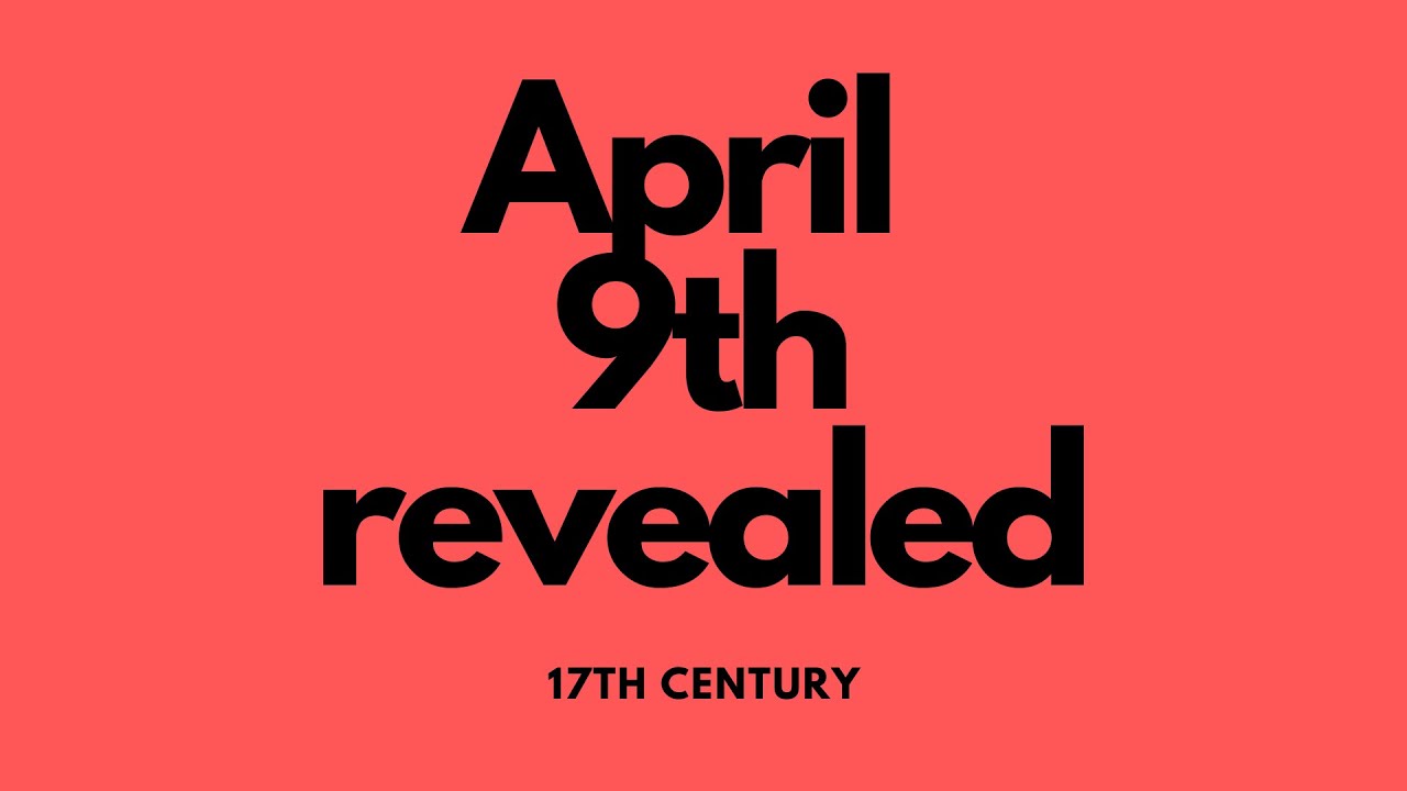 What happened on April 9th that changed history in the 17th century ...