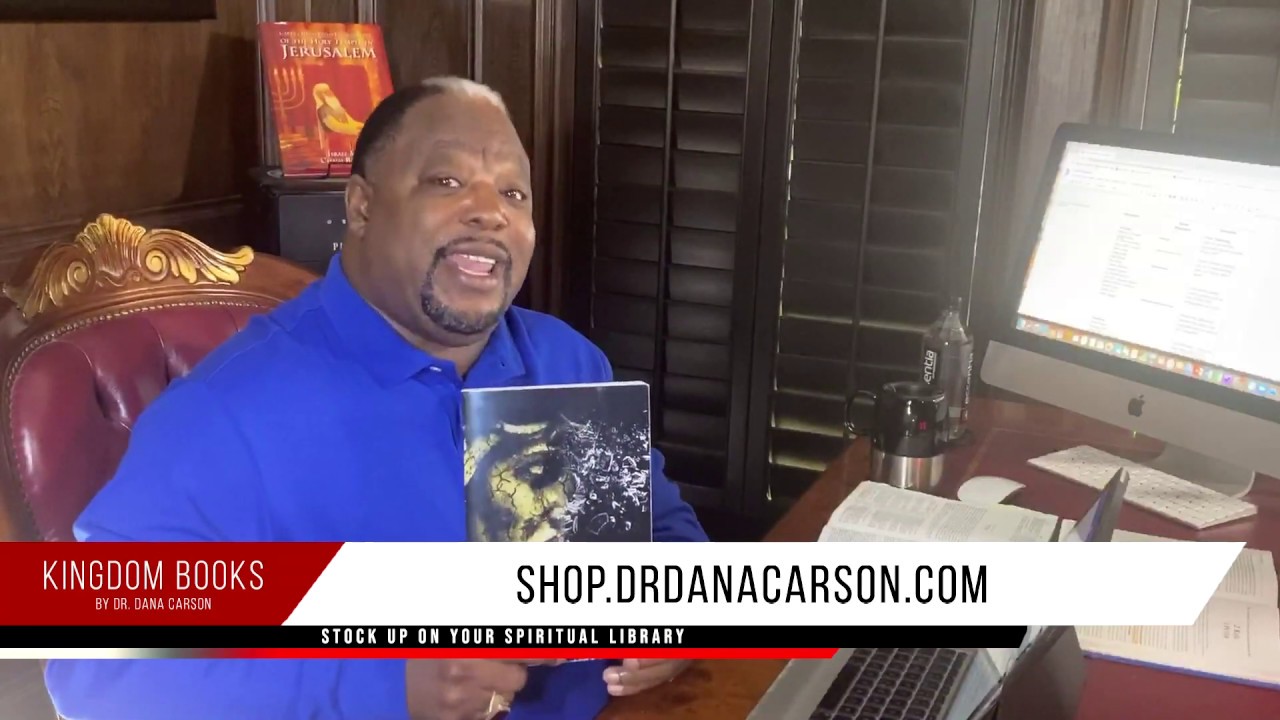 Noon Day Bible Study with Dr. Dana Carson - Thursday May 7th - Kingdom ...
