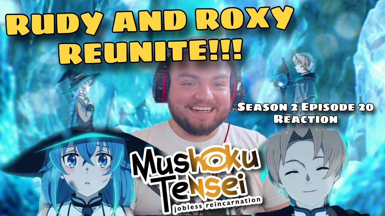 ROXY AND RUDY REUNITE! | MUSHOKU TENSEI SEASON 2 EPISODE 20 REACTION ...