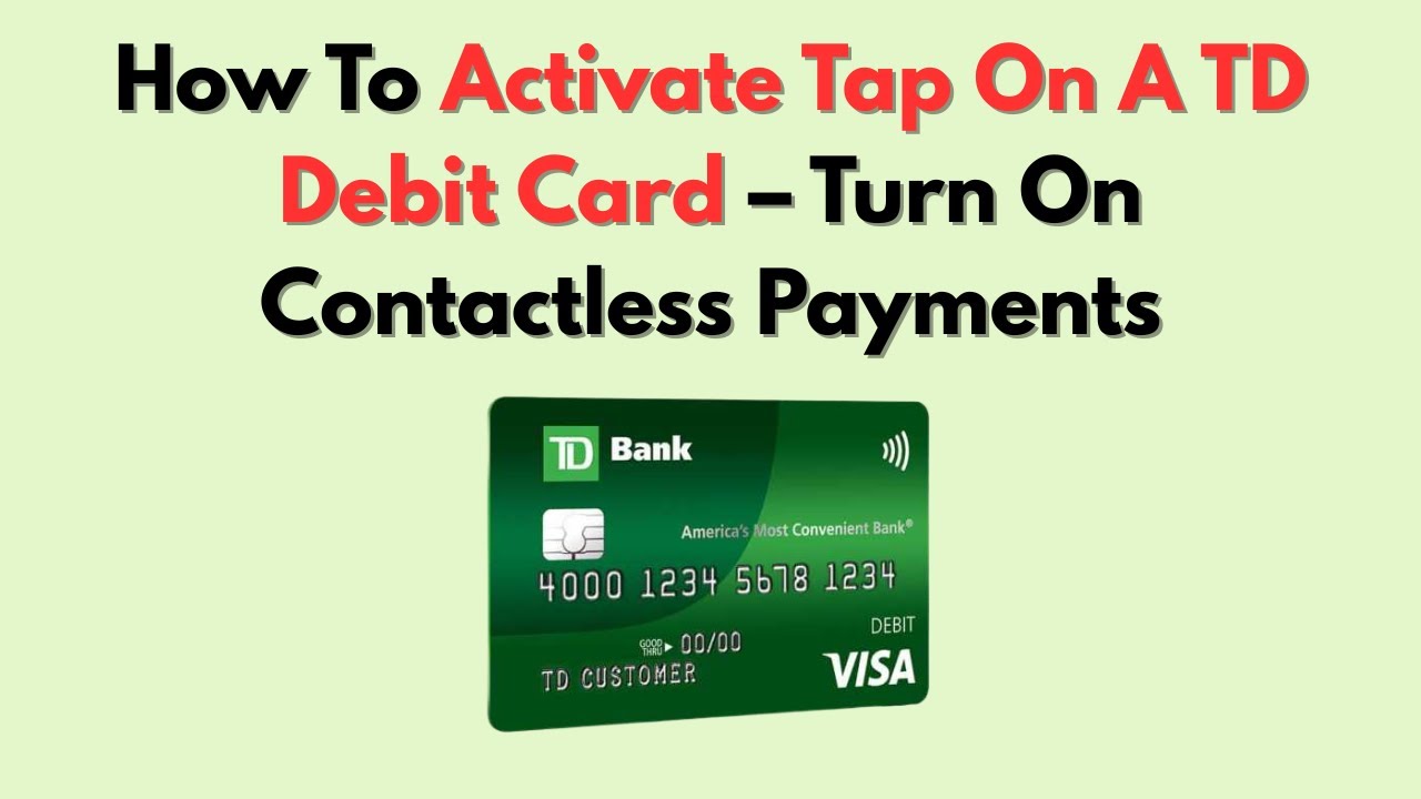 How To Activate Tap On A TD Debit Card – Turn On Contactless Payments ...