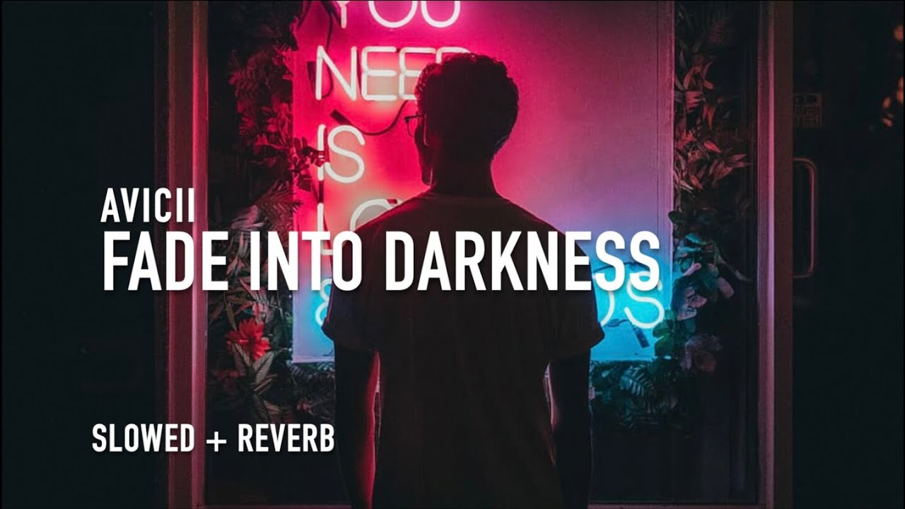 fade into darkness (slowed + reverb) - Avicii - YouTube