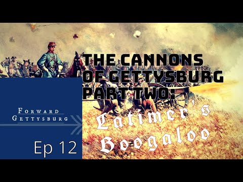 Forward Gettysburg Ep12: The Cannons of Gettysburg Part Two: Latimer's ...