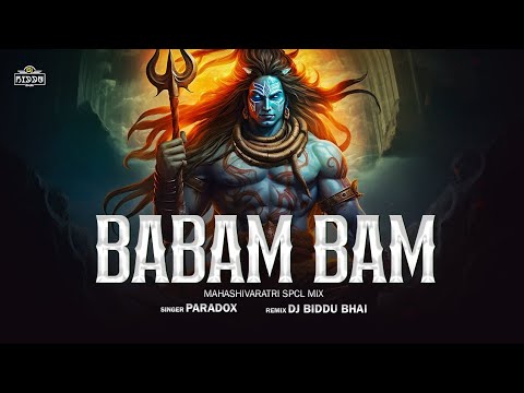 Babam Bam (Mahashivratri Spcl Mix) Dj Biddu Bhai - Paradox - 🕉️ Omm ...