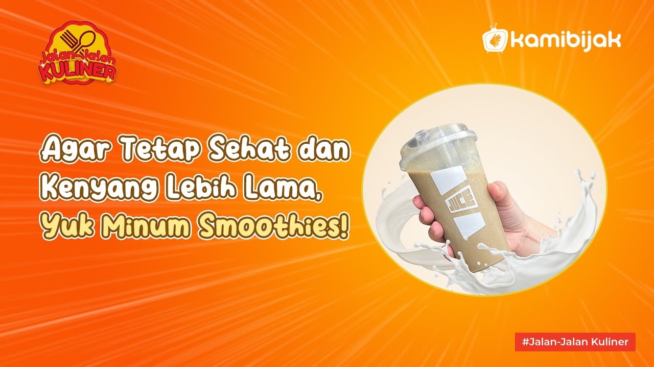 Agar Tetap Sehat dan Kenyang Lebih Lama, Yuk Minum Smoothies! - YouTube