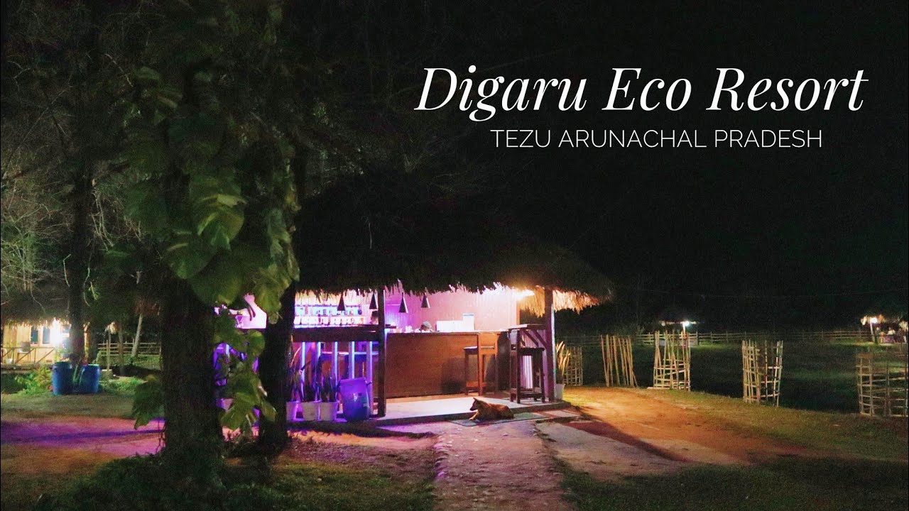 Digaru Eco Resort Tezu Arunachal Pradesh অসমীয়া Vlog 95 - YouTube