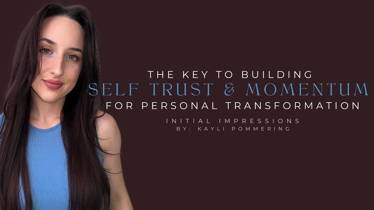 The Key to Building Self Trust & Momentum for Personal Transformation ...
